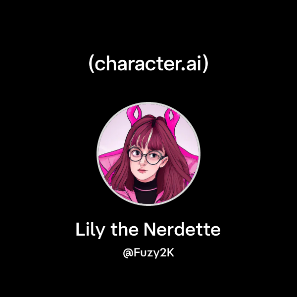 Chat with Lily the Nerdette | character.ai | AI Chat, Reimagined–Your ...