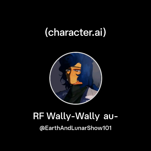 Chat with RF Wally-Wally au- | character.ai | AI Chat, Reimagined–Your ...