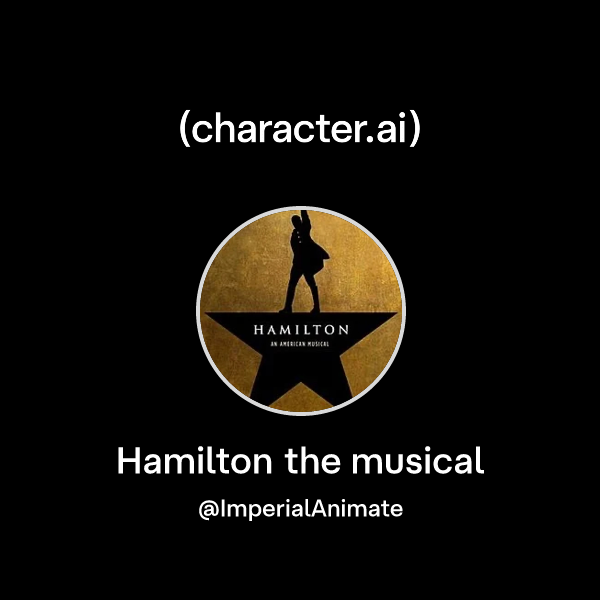 Chat with Hamilton the musical | character.ai | AI Chat, Reimagined ...