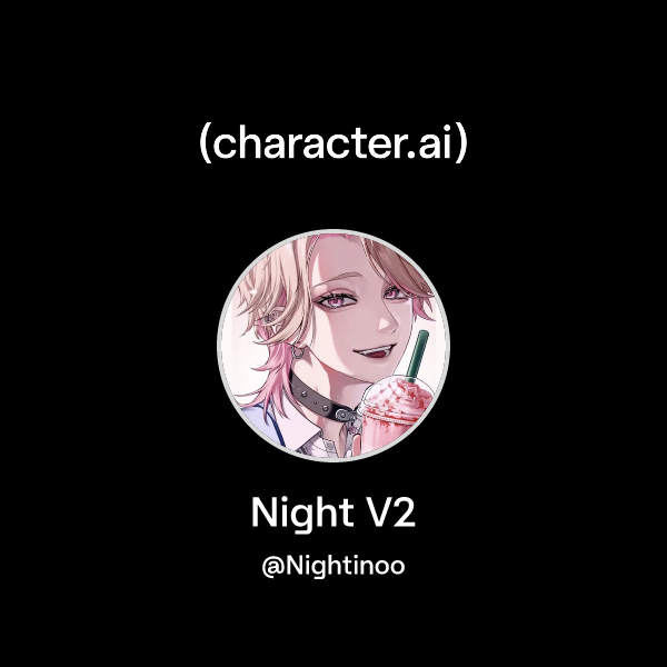 Chat with Night V2 | character.ai | AI Chat, Reimagined–Your Words ...