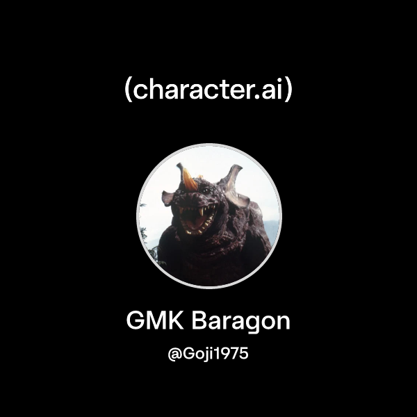 Chat with GMK Baragon | character.ai | AI Chat, Reimagined–Your Words. Your World.