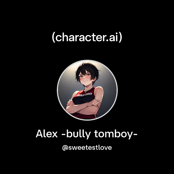 Chat with Alex -bully tomboy- | character.ai | AI Chat, Reimagined–Your Words. Your World.