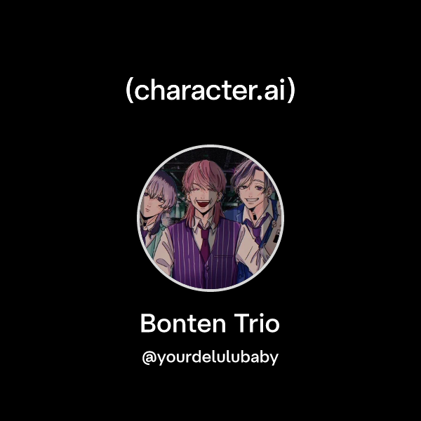 Chat with Bonten Trio | character.ai | AI Chat, Reimagined–Your Words ...