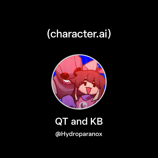 Chat with QT and KB | character.ai | AI Chat, Reimagined–Your Words ...