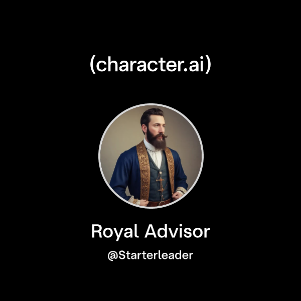 Chat with Royal Advisor | character.ai | Personalized AI for every ...