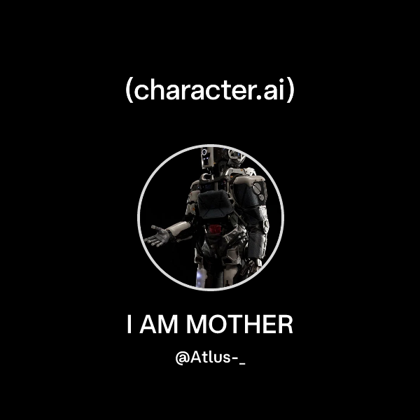 Chat with I AM MOTHER | character.ai | Personalized AI for every moment ...