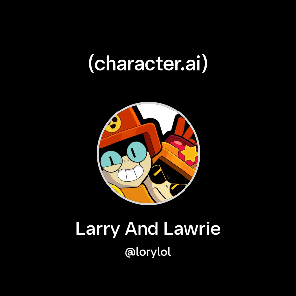 Chat with Larry And Lawrie | character.ai | AI Chat, Reimagined–Your ...