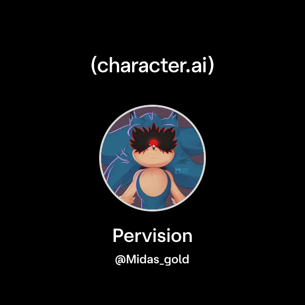 Chat with Pervision | character.ai | AI Chat, Reimagined–Your Words ...