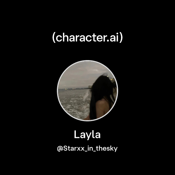 Chat with Layla | character.ai | Personalized AI for every moment of your day