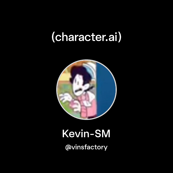 Chat with Kevin-SM | character.ai | AI Chat, Reimagined–Your Words ...