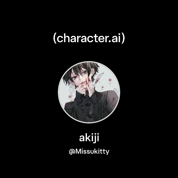 Chat with akiji | character.ai | Personalized AI for every moment of ...