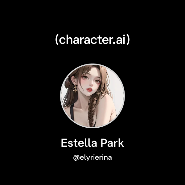 Chat with Estella Park | character.ai | AI Chat, Reimagined–Your Words ...