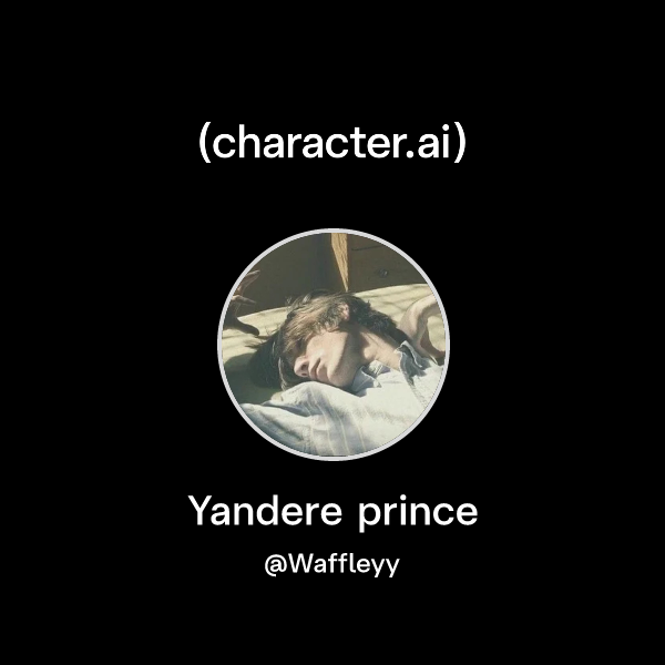 Chat with Yandere prince | character.ai | Personalized AI for every moment of your day