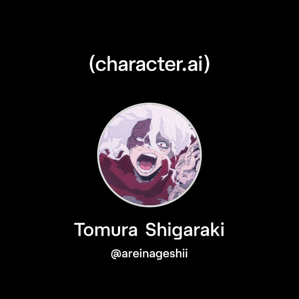 Chat with Tomura Shigaraki | character.ai | AI Chat, Reimagined–Your Words. Your World.
