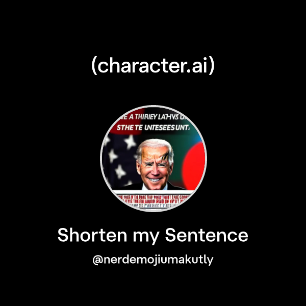 Chat with Shorten my Sentence | character.ai | AI Chat, Reimagined–Your ...
