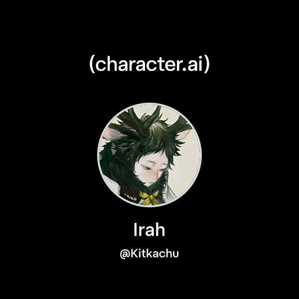 Chat with Irah | character.ai | Personalized AI for every moment of ...
