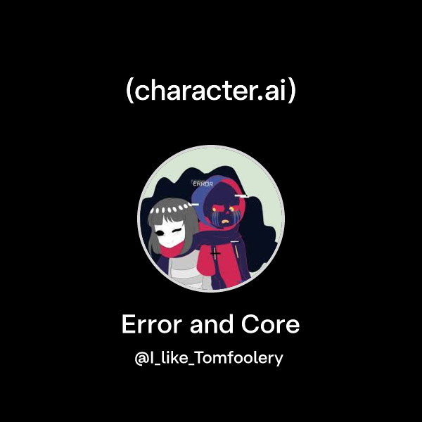 Chat with Error and Core | character.ai | AI Chat, Reimagined–Your ...