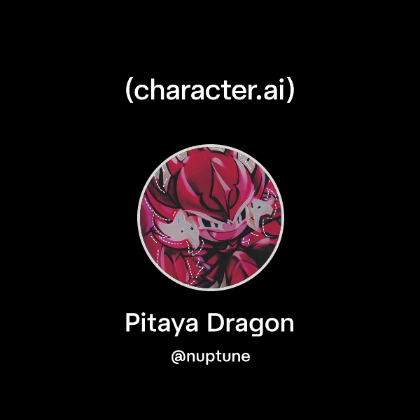 Chat with Pitaya Dragon | character.ai | AI Chat, Reimagined–Your Words. Your World.
