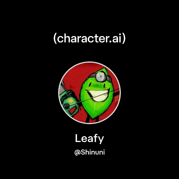 Chat with Leafy | character.ai | AI Chat, Reimagined–Your Words. Your ...