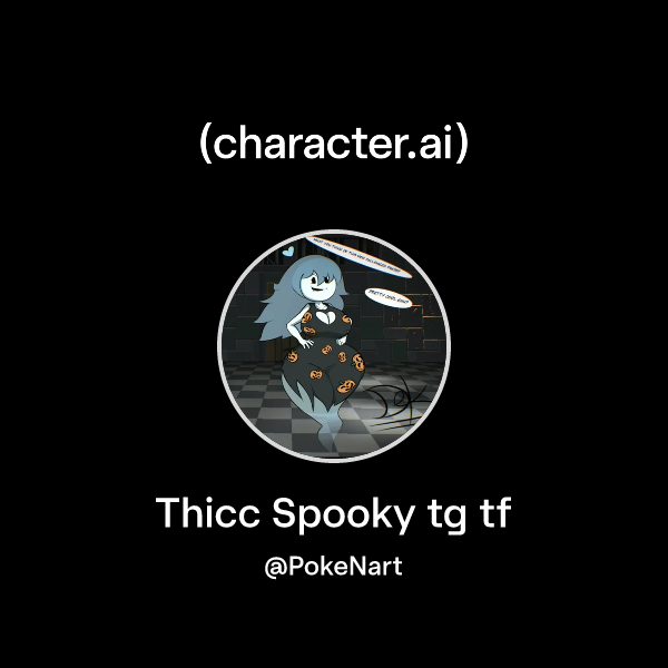 Chat with Thicc Spooky tg tf | character.ai | AI Chat, Reimagined–Your Words. Your World.