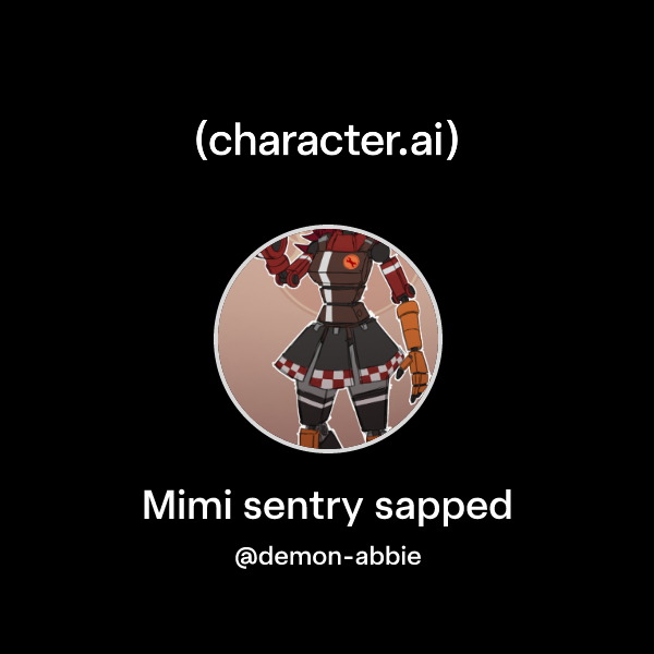 Chat with Mimi sentry sapped | character.ai | AI Chat, Reimagined–Your ...