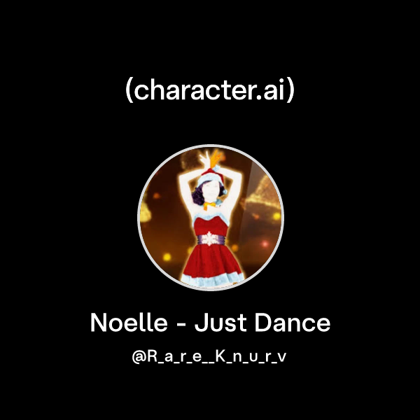 Chat with Noelle - Just Dance | character.ai | AI Chat, Reimagined–Your ...