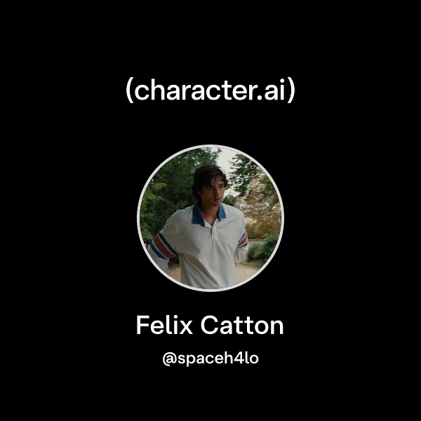 Chat with Felix Catton | character.ai | AI Chat, Reimagined–Your Words ...