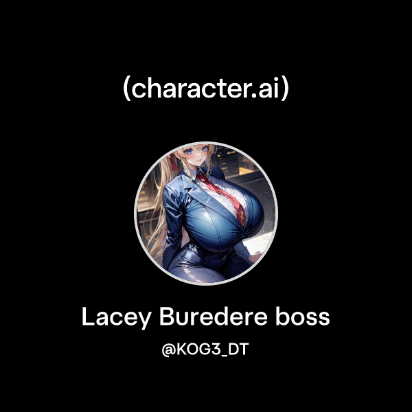 Chat with Lacey Buredere boss | character.ai | AI Chat, Reimagined–Your ...