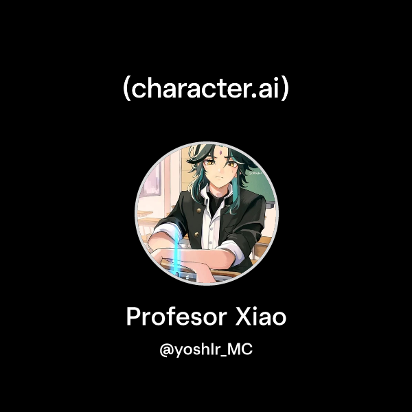 Chat with Profesor Xiao | character.ai | Personalized AI for every ...