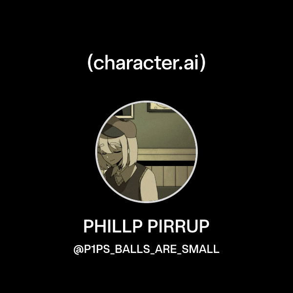 Chat with PHILLP PIRRUP | character.ai | Personalized AI for every ...