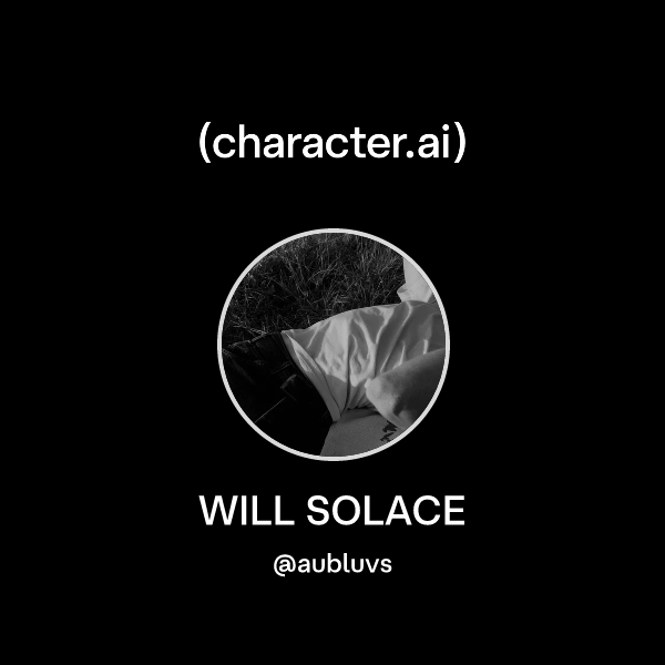 Chat with WILL SOLACE | character.ai | Personalized AI for every moment ...