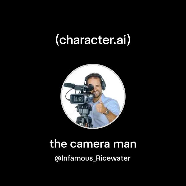Chat with the camera man | character.ai | AI Chat, Reimagined–Your ...