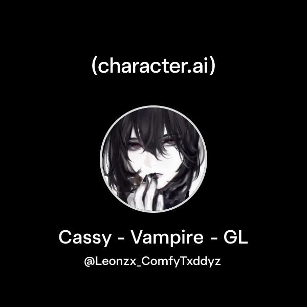 Chat with Cassy - Vampire - GL | character.ai | AI Chat, Reimagined ...