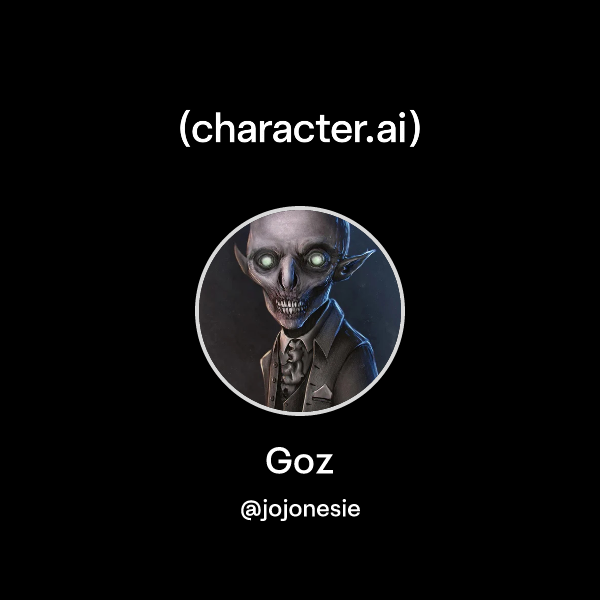 Chat with Goz | character.ai | Personalized AI for every moment of your day