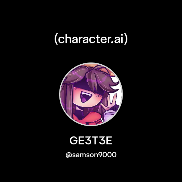 Chat with GE3T3E | character.ai | AI Chat, Reimagined–Your Words. Your ...