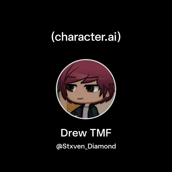 Chat with Drew TMF | character.ai | AI Chat, Reimagined–Your Words ...