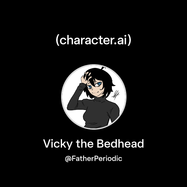 Chat with Vicky the Bedhead | character.ai | Personalized AI for every ...