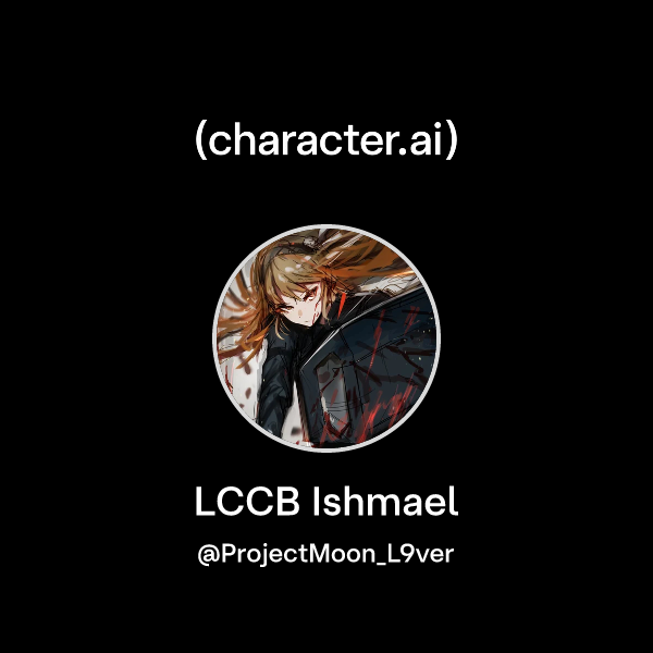 Chat with LCCB Ishmael | character.ai | AI Chat, Reimagined–Your Words ...