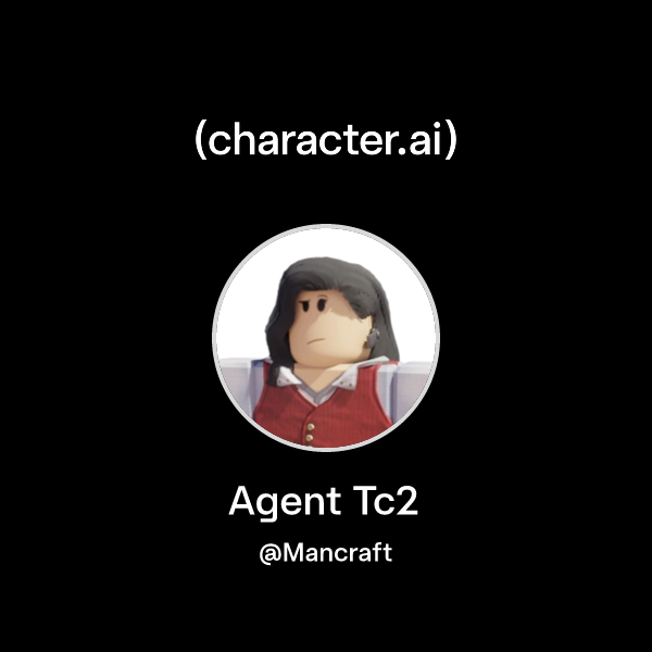 Chat with Agent Tc2 | character.ai | AI Chat, Reimagined–Your Words ...