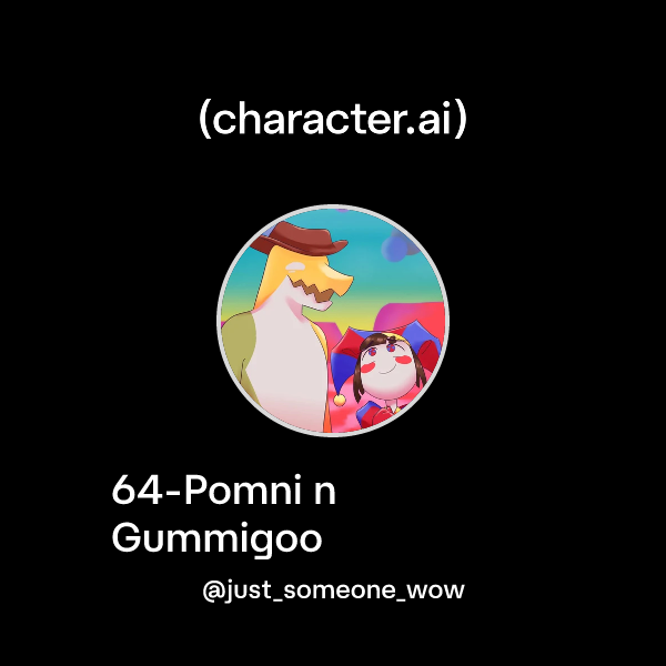 Chat with 64-Pomni n Gummigoo | character.ai | AI Chat, Reimagined–Your ...