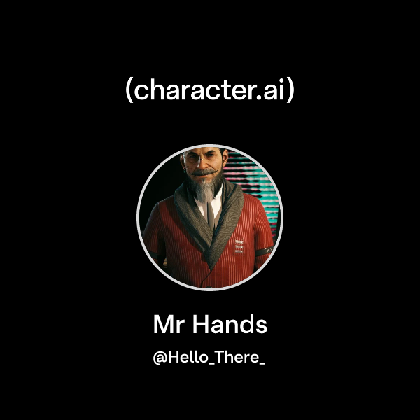 Chat with Mr Hands | character.ai | AI Chat, Reimagined–Your Words ...