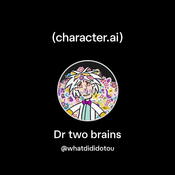 Chat with Dr two brains | character.ai | Personalized AI for every ...