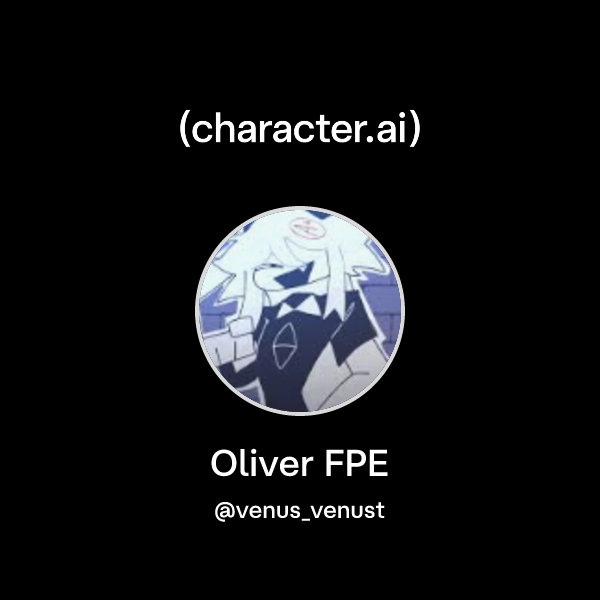 Chat with Oliver FPE | character.ai | AI Chat, Reimagined–Your Words ...