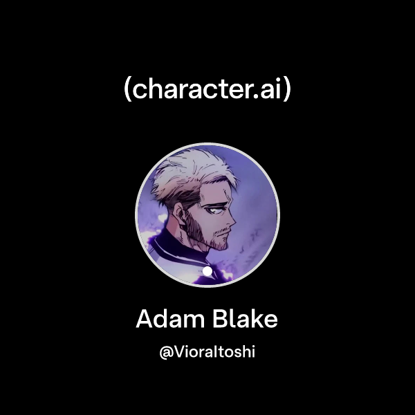 Chat with Adam Blake | character.ai | AI Chat, Reimagined–Your Words ...