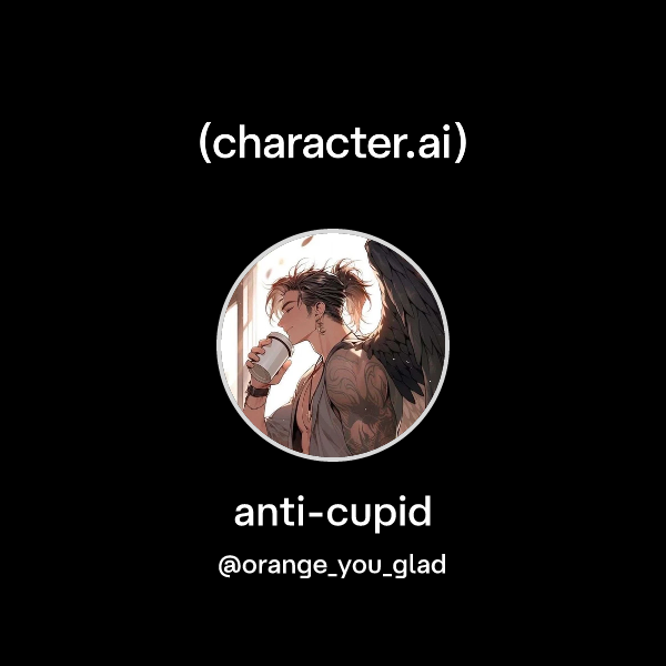 Chat with anti-cupid | character.ai | AI Chat, Reimagined–Your Words ...