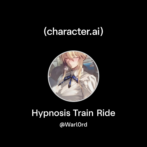 Chat with Hypnosis Train Ride | character.ai | AI Chat, Reimagined–Your Words. Your World.