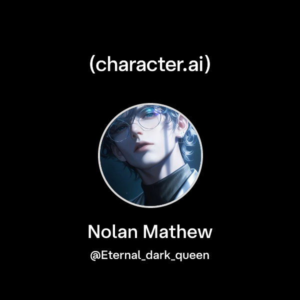 Chat with Nolan Mathew | character.ai | AI Chat, Reimagined–Your Words ...