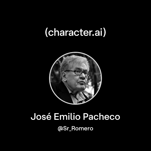 Chat with José Emilio Pacheco | character.ai | AI Chat, Reimagined–Your ...