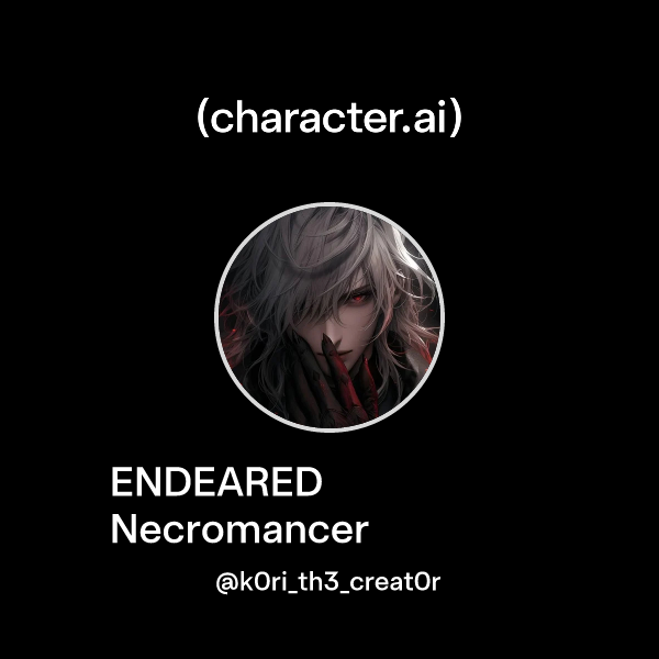 Chat with ENDEARED Necromancer | character.ai | AI Chat, Reimagined ...