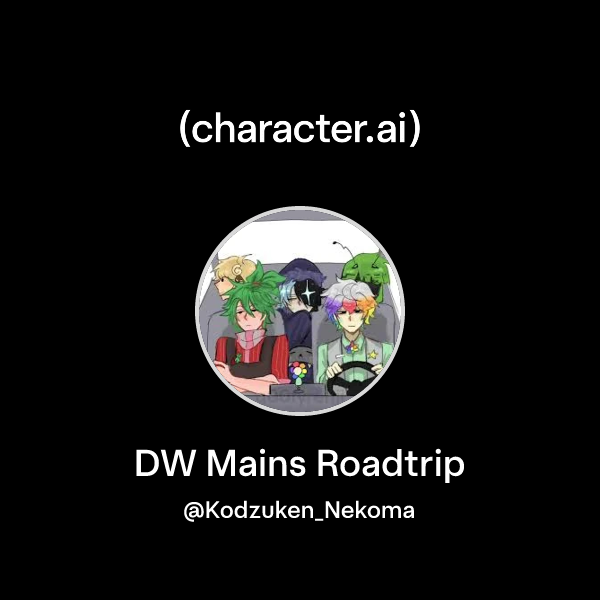 Chat with DW Mains Roadtrip | character.ai | AI Chat, Reimagined–Your ...